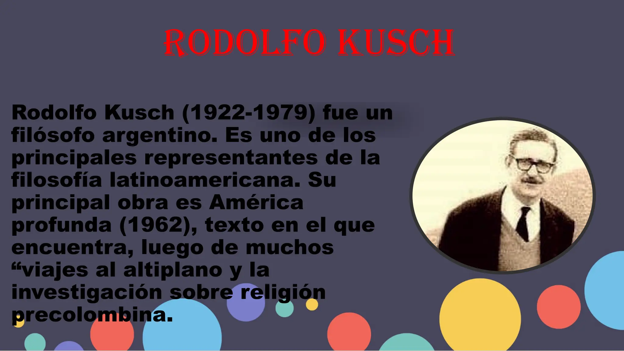 Rodolfo Kusch.pptx trata sobre la biografía | PPTX