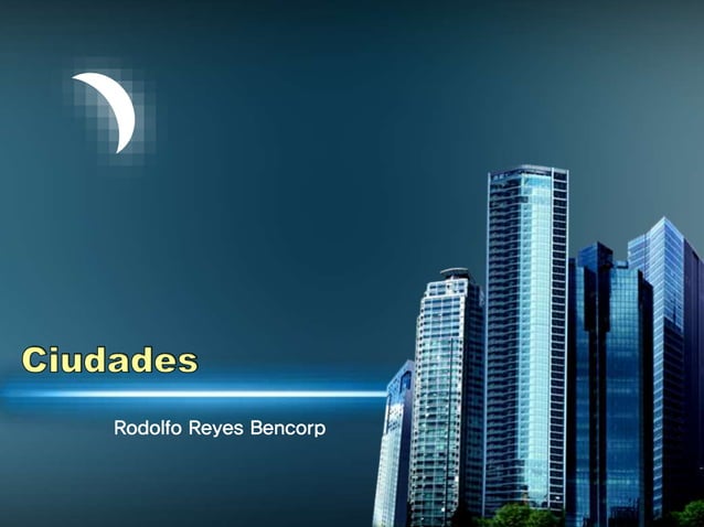 Rodolfo reyes bencorp ciudades | PPT