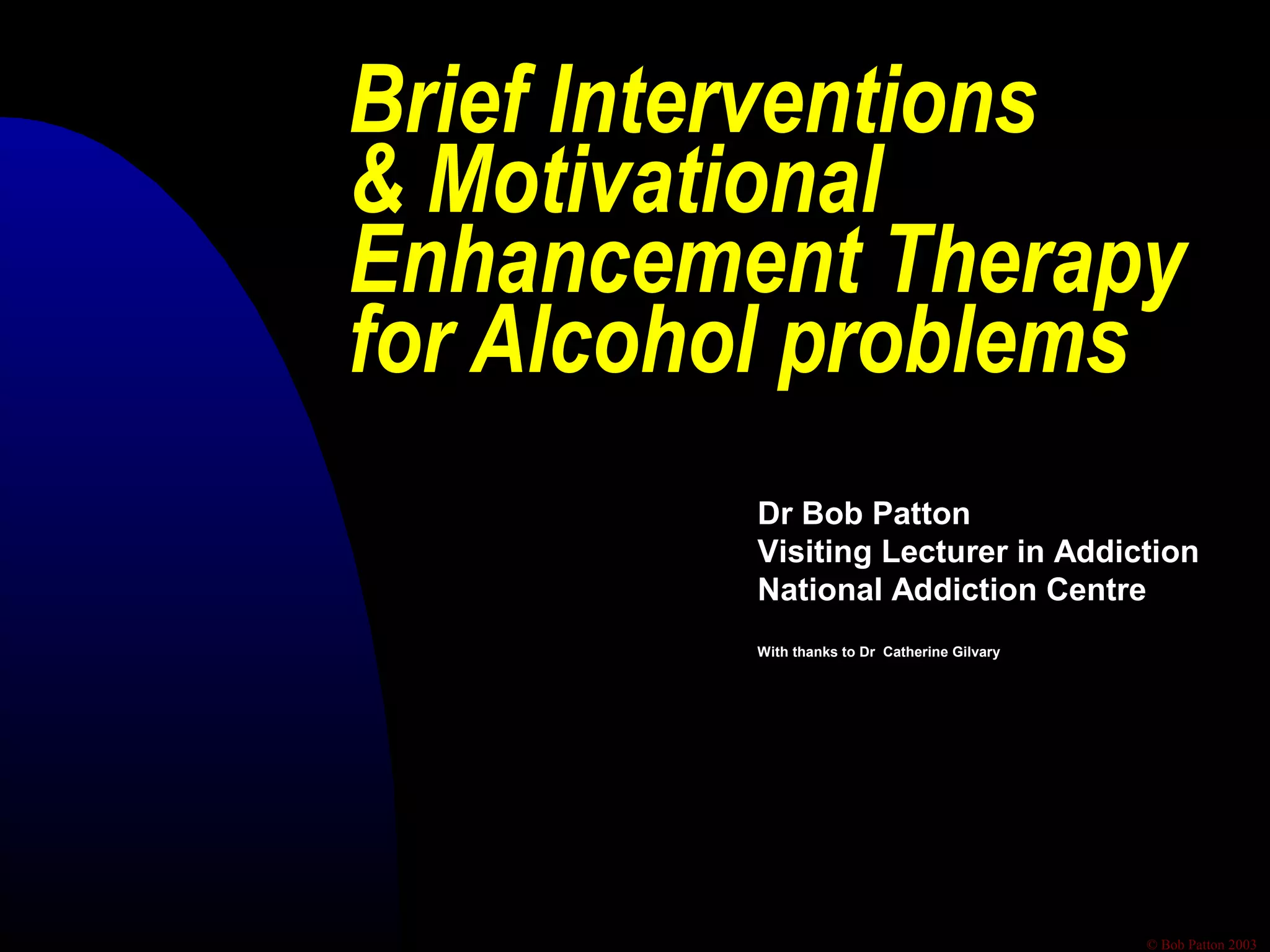 Brief interventions and motivational enhancement therapy for alcohol ...