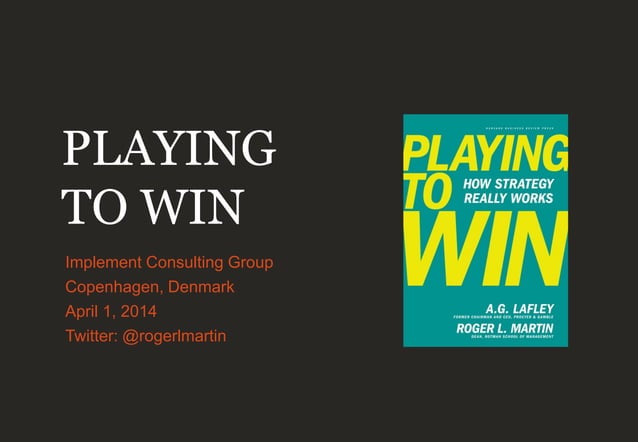 Roger Martin. Playing to Win - How to make strategy work | PDF ...