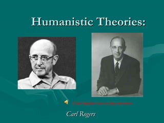 Humanistic Theories: Carl Rogers | PPT