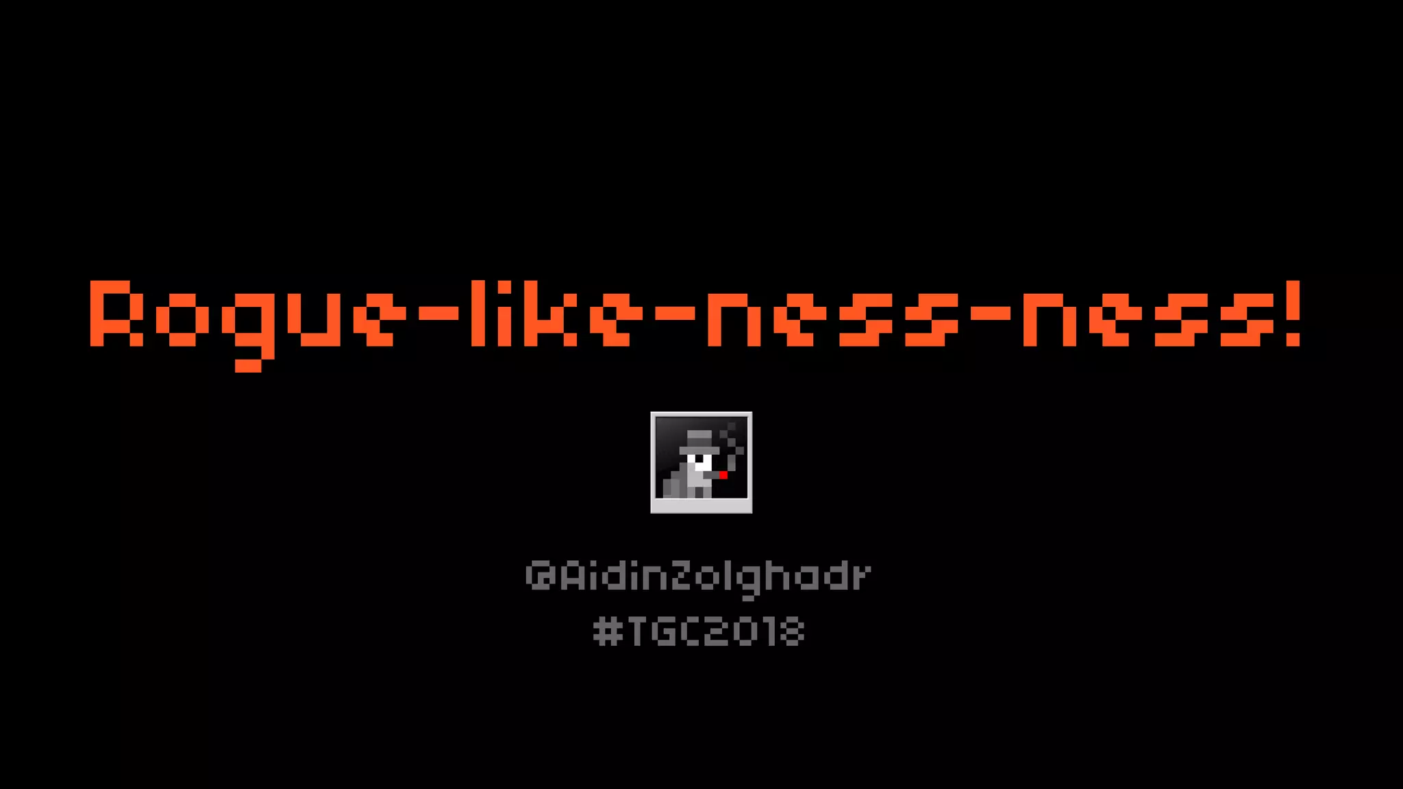 Rogue like-ness-ness! tgc 2018 presentation | PDF