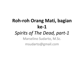 Roh-Roh Orang Mati (Spirits of The Dead) | PPT