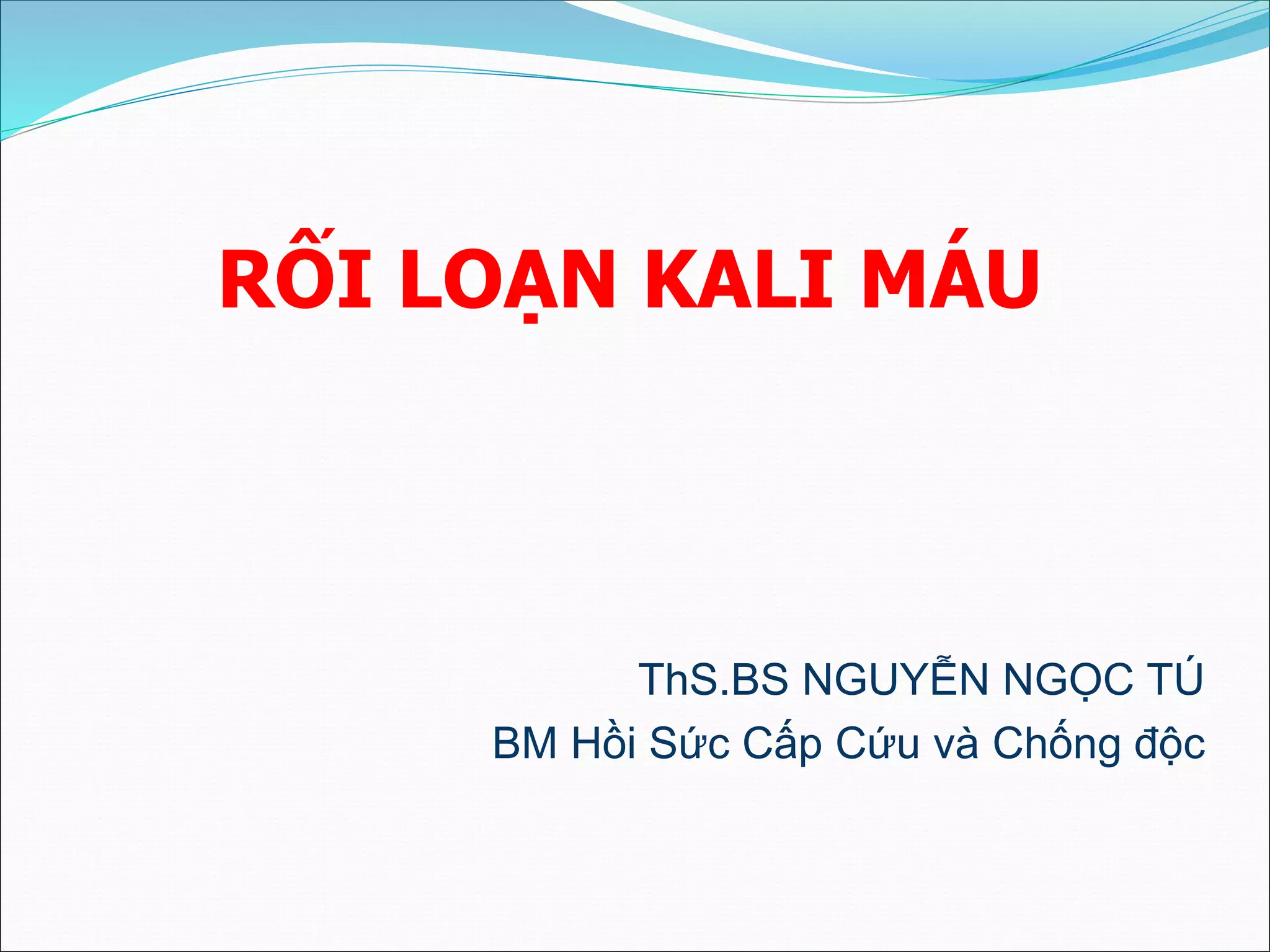 Rối Loan Kali máu- ThS_BS_ Tu.pdf