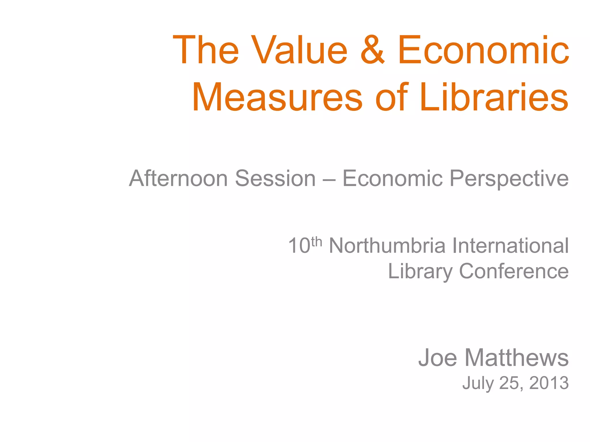 The Value & Economic Measures of Libraries - Economic Perspective | PPT