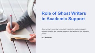 Role of Ghost Writers in Academic Support | PPT