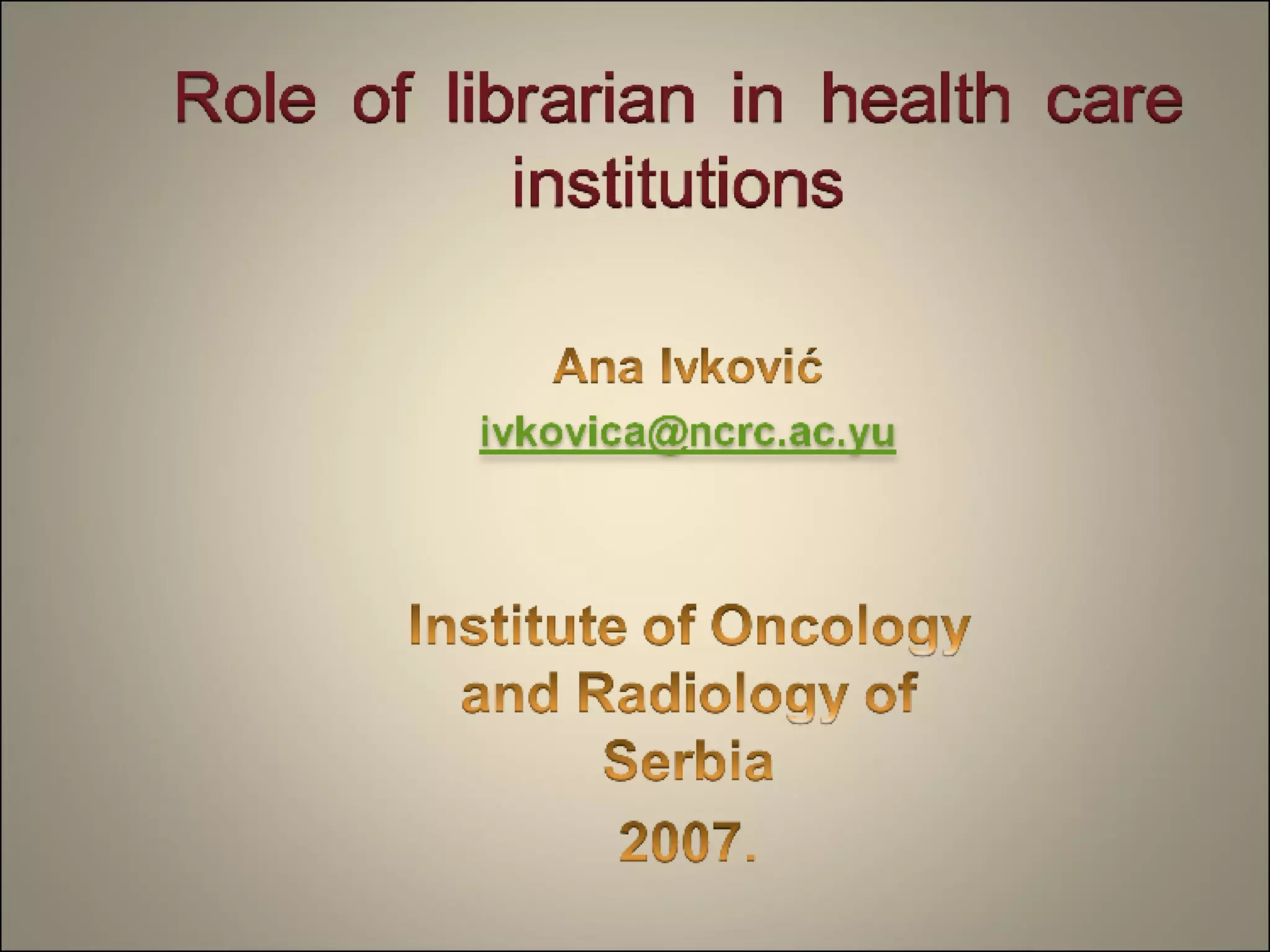 ROLE OF LIBRARIAN IN HEALTH CARE INSTITUTIONS | PPT