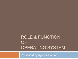 Role and function of operating system | PPTX