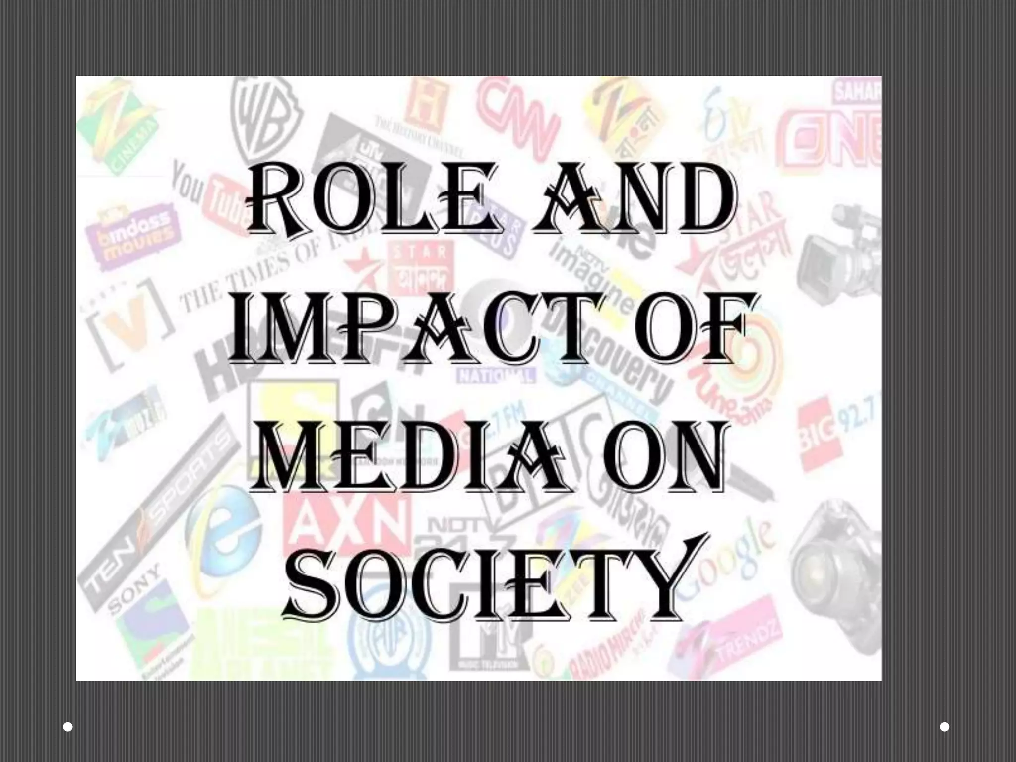 Role and Impact of Media on Socity | PPTX