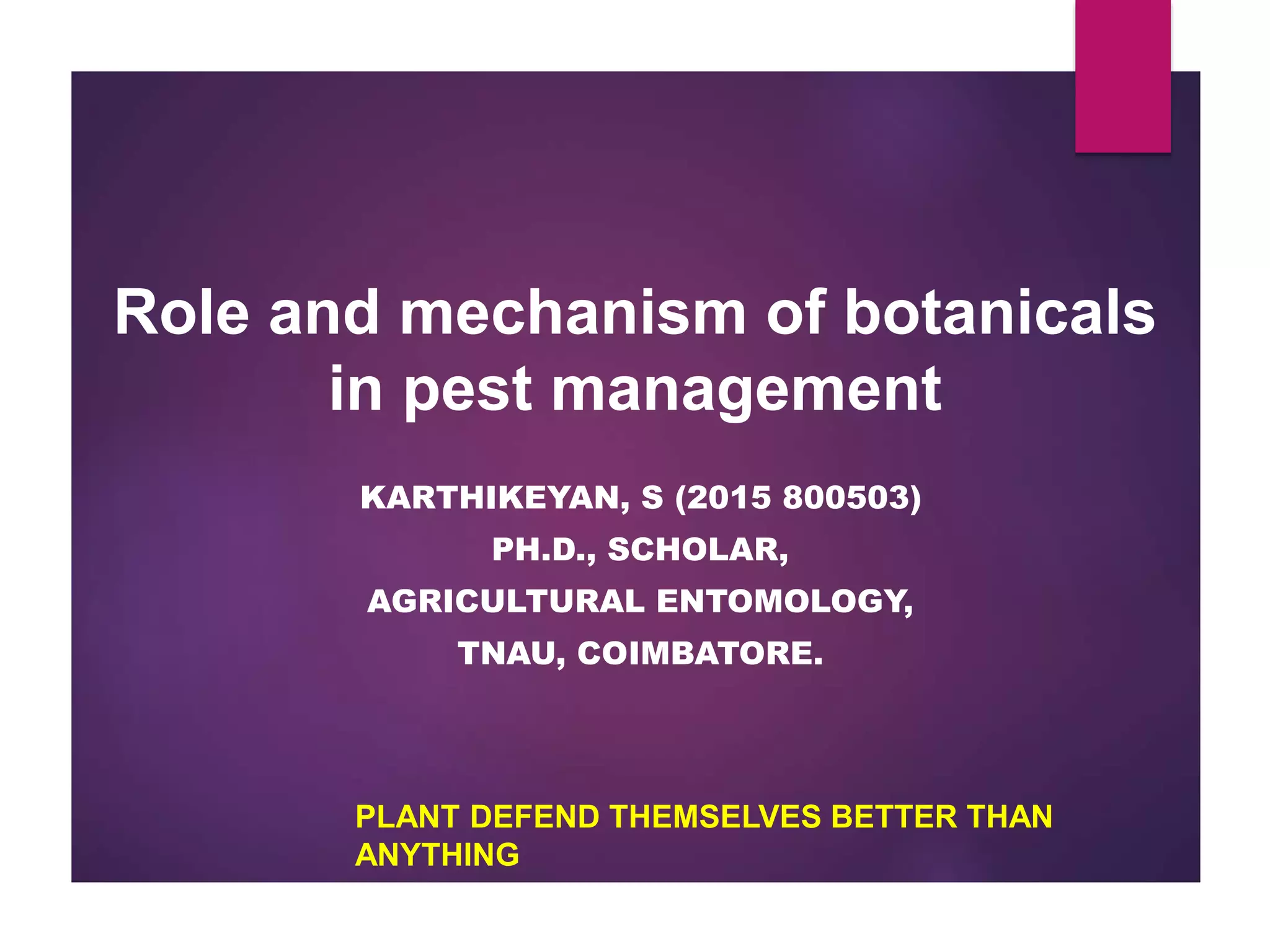 Role and mechanism of botanicals in pest management | PPTX