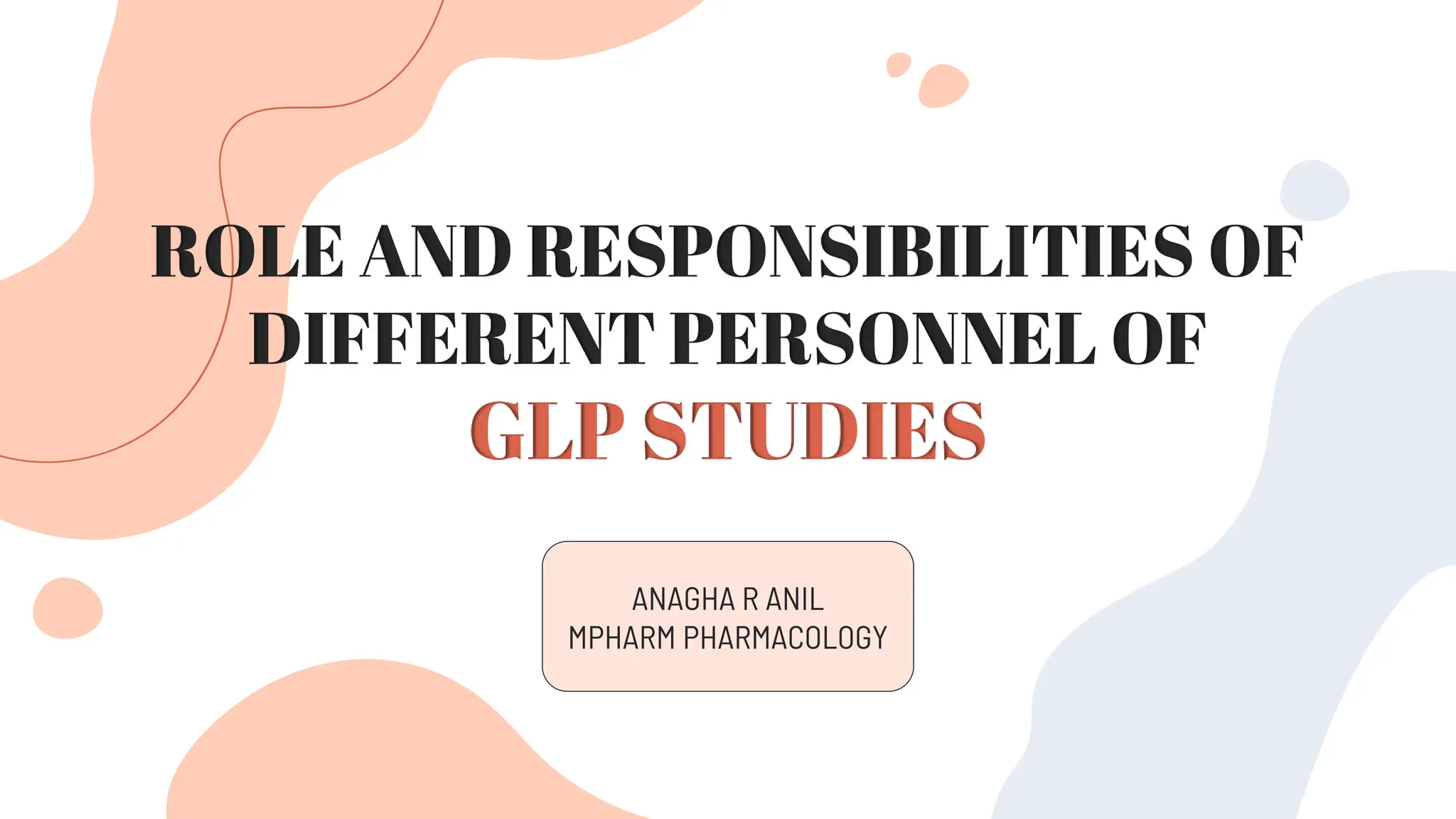 ROLE AND RESPONSIBILITIES OF DIFFERENT PERSONNEL OF GLP STUDIES.pptx