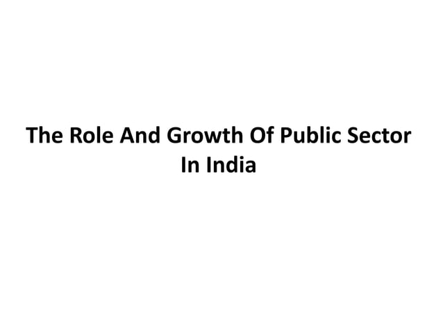 Role & growth of public sector in india | PPTX | Commodities | Economy