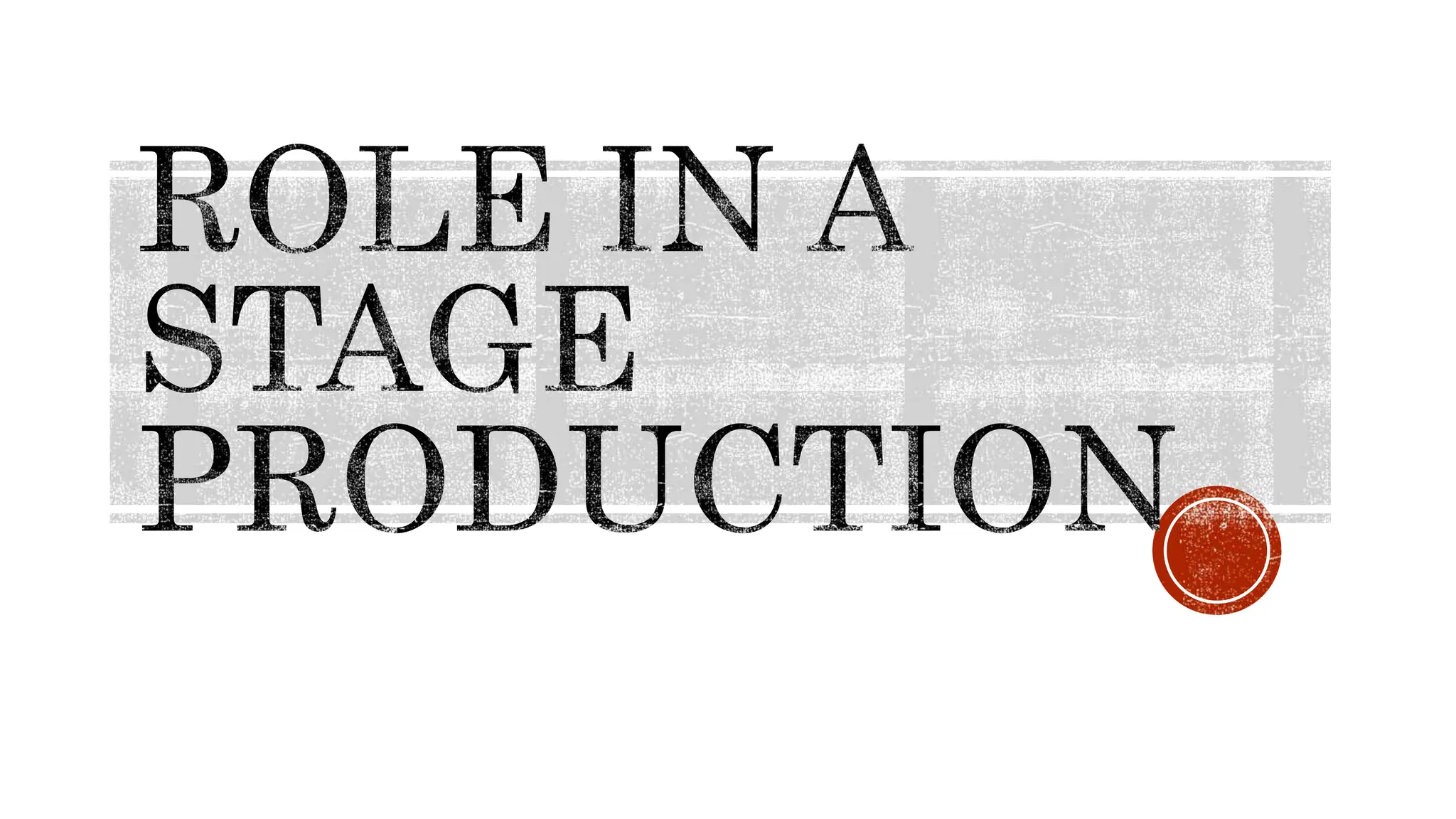 ROLES IN A STAGE PRODUCTION in arts.pptx