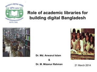 Role of academic libraries for building digital Bangladesh | PPT
