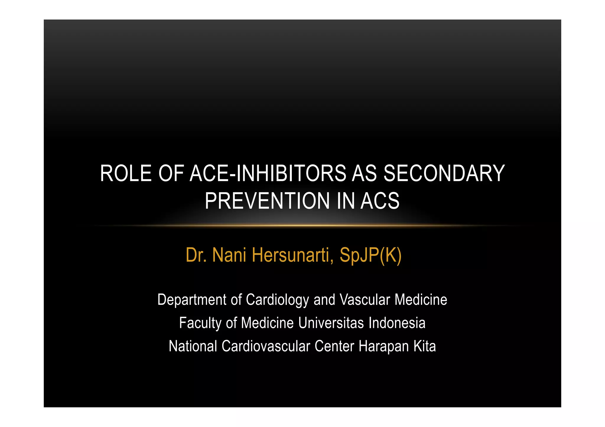 Role of ACE Inhibitors as Secondary Prevention in ACS | PPT
