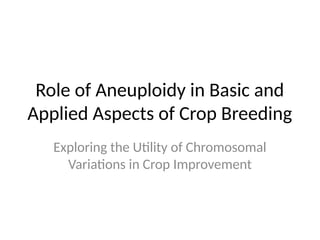 Role_of_Aneuploidy_in_Crop_Breeding.pptx