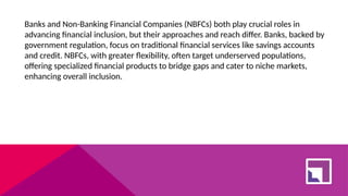 Role of Banks vs NBFCs in Financial Inclusion.pptx