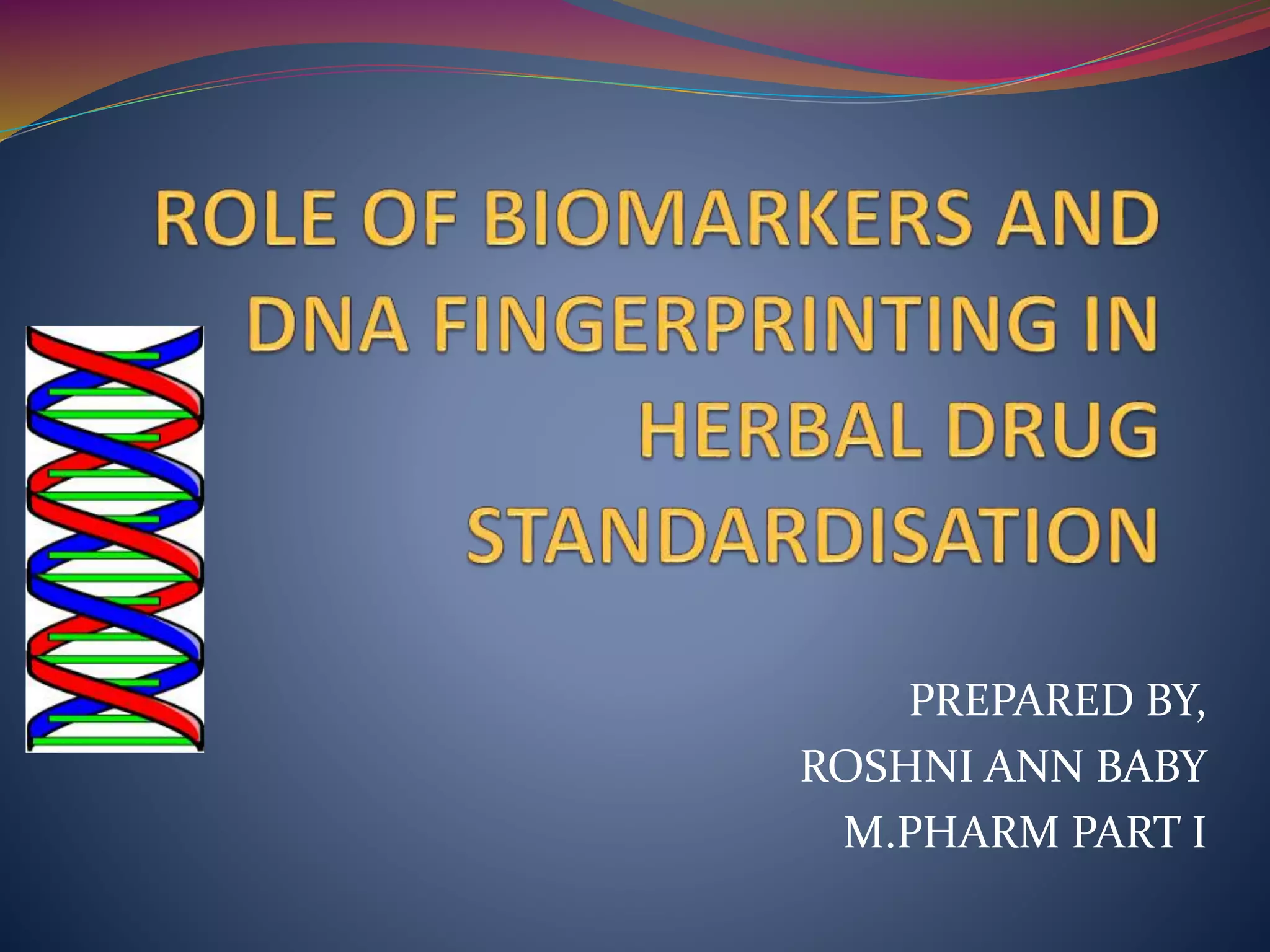 Role of biomarkers and dna fingerprinting in herbal drug ...