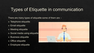 ROLE OF BUSINESS ETIQUETTE IN COMMUNICATION.pptx