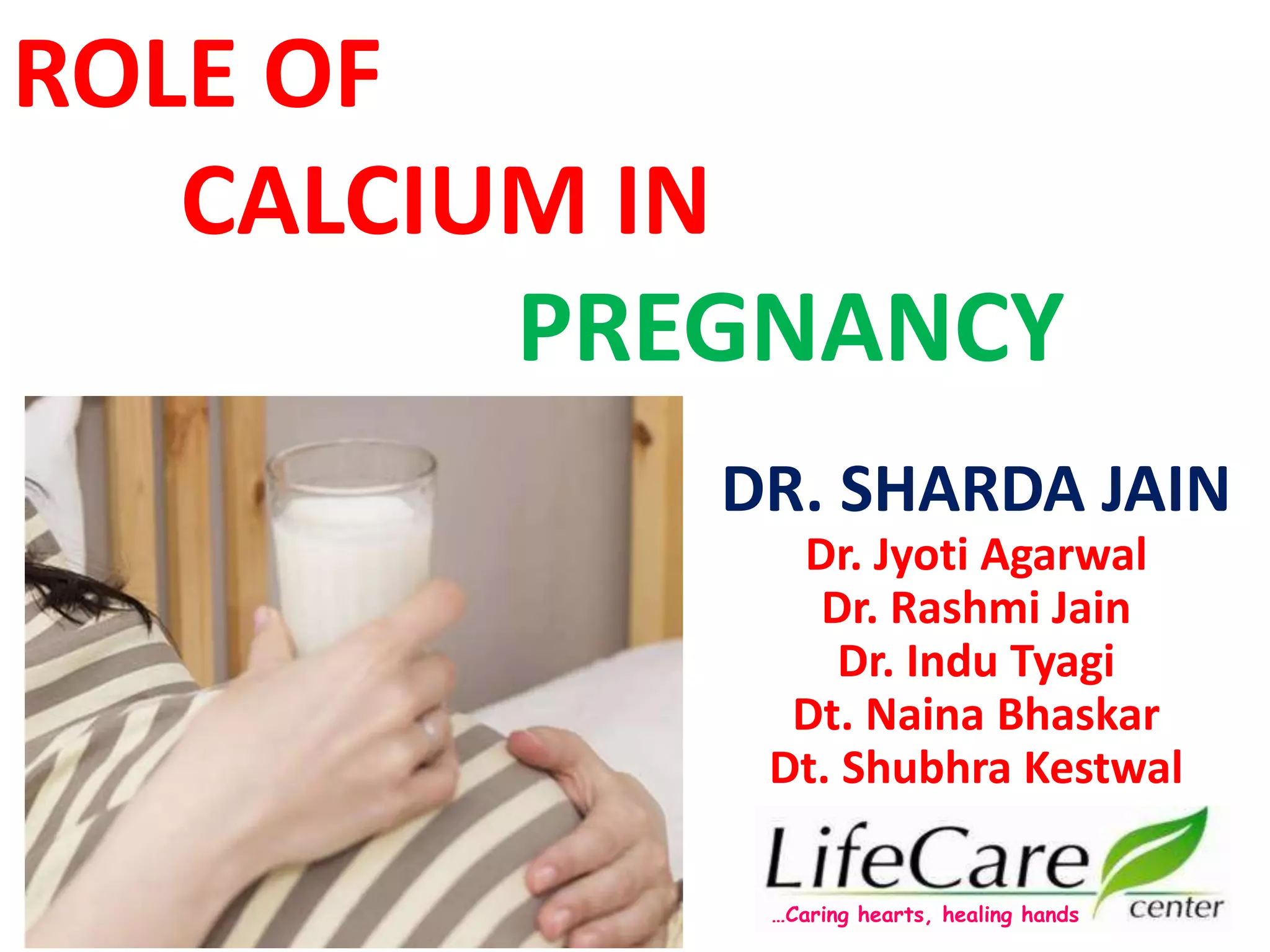 Role of Calcium in pregnancy DR. SHARDA JAIN Dr. Jyoti Agarwal Dr ...