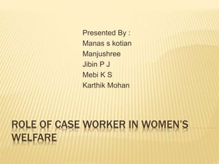 ROLE OF CASE WORKER IN WOMEN’S WELFARE.pptx