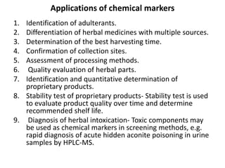 Role of Markers in Standardization of Herbal Products | PPTX