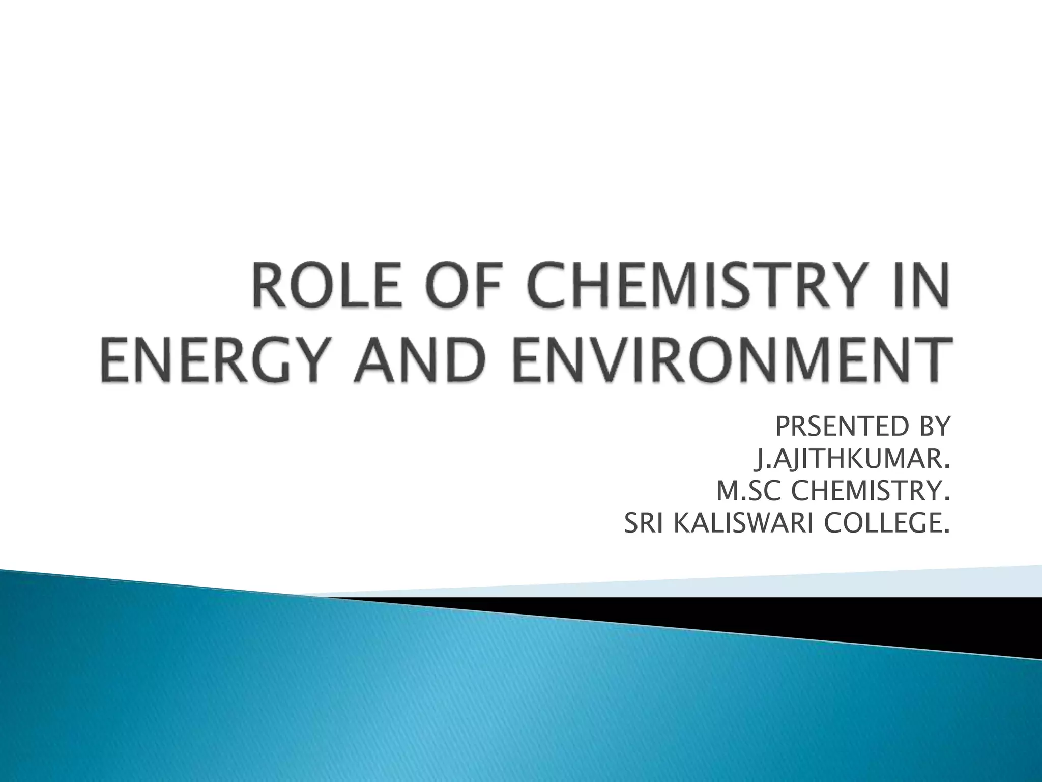 Role of chemistry in energy and environment. | PPTX