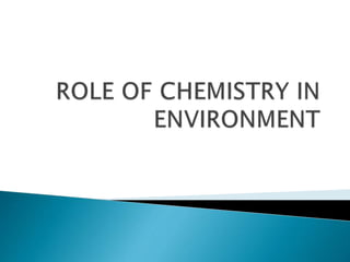 Role of chemistry in energy and environment. | PPTX