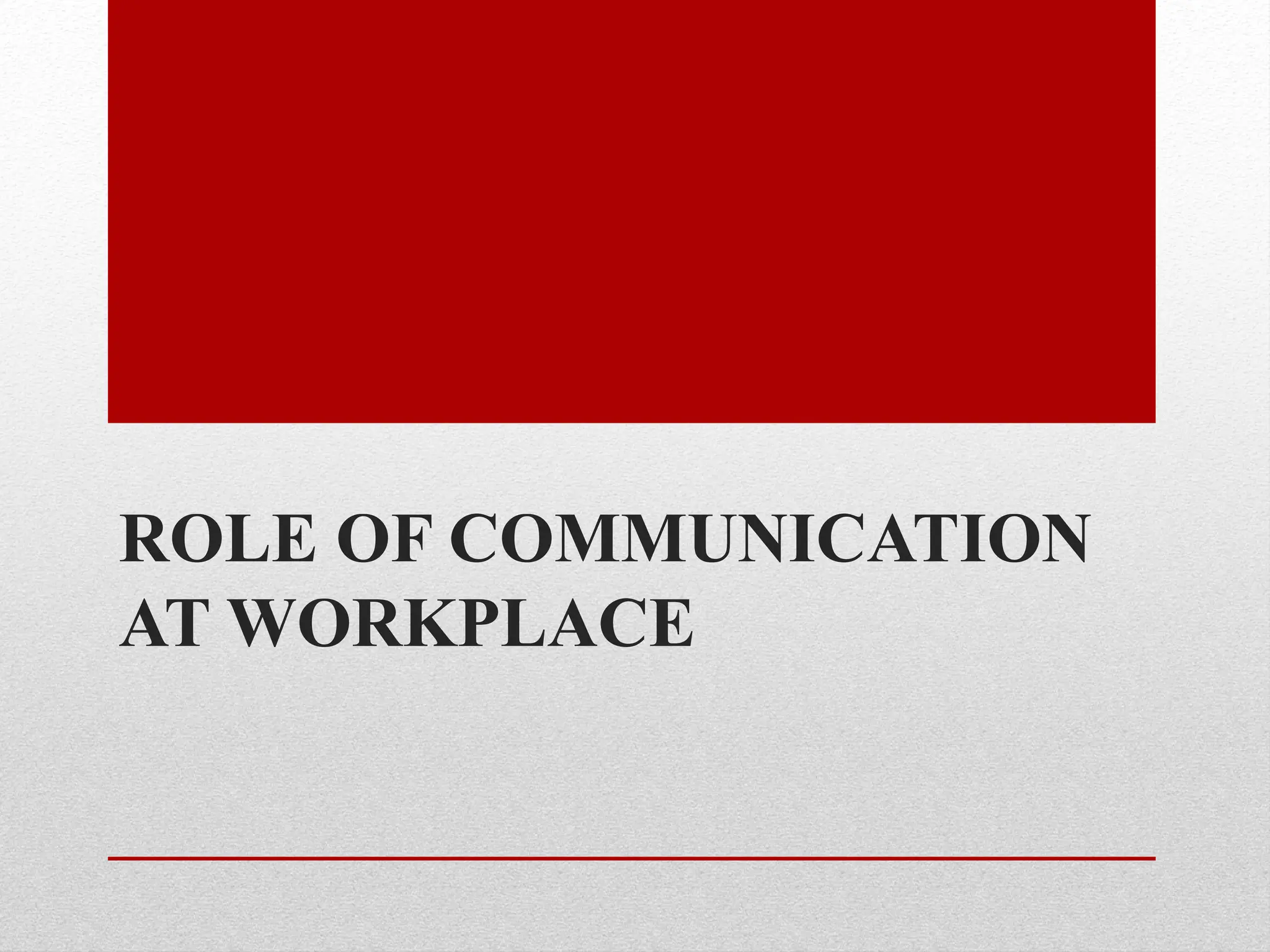 Role of Communication at work place for effectiveness | PPTX