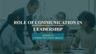 Role of communication in leadership | PPTX