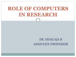 ROLE OF COMPUTERS IN RESEARCH. pptx notes for all researchers | PPTX