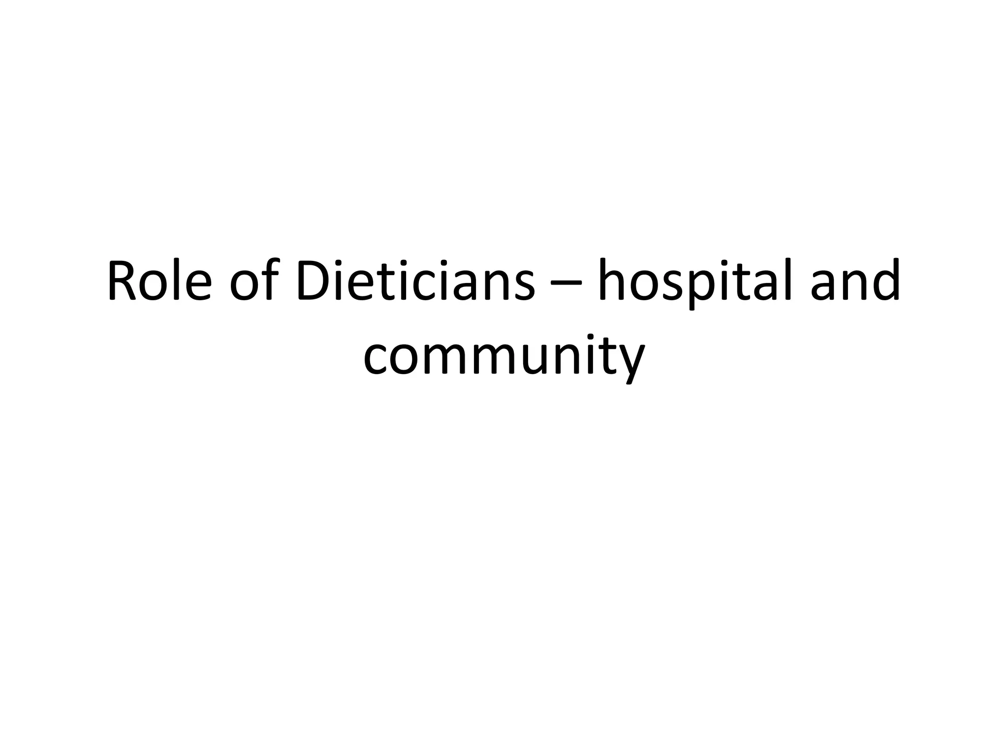 Role of dietician in hospital and community.pptx