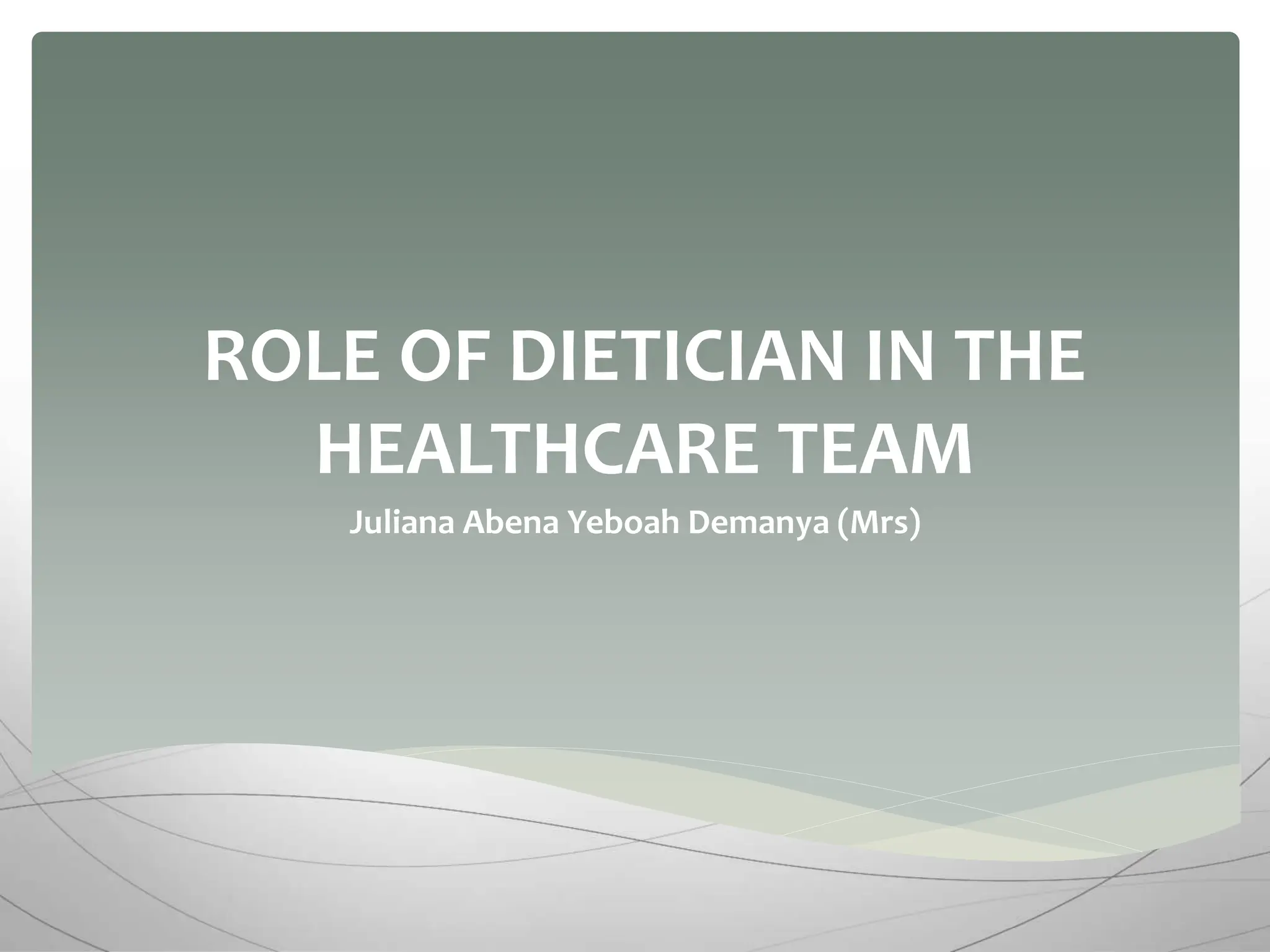 ROLE OF DIETICIAN IN THE HEALTHCARE TEAM.pptx | Healthcare Industry ...