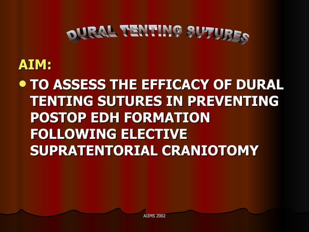 Role of dural tenting sutures in preventing edh in routine surgery | PPT