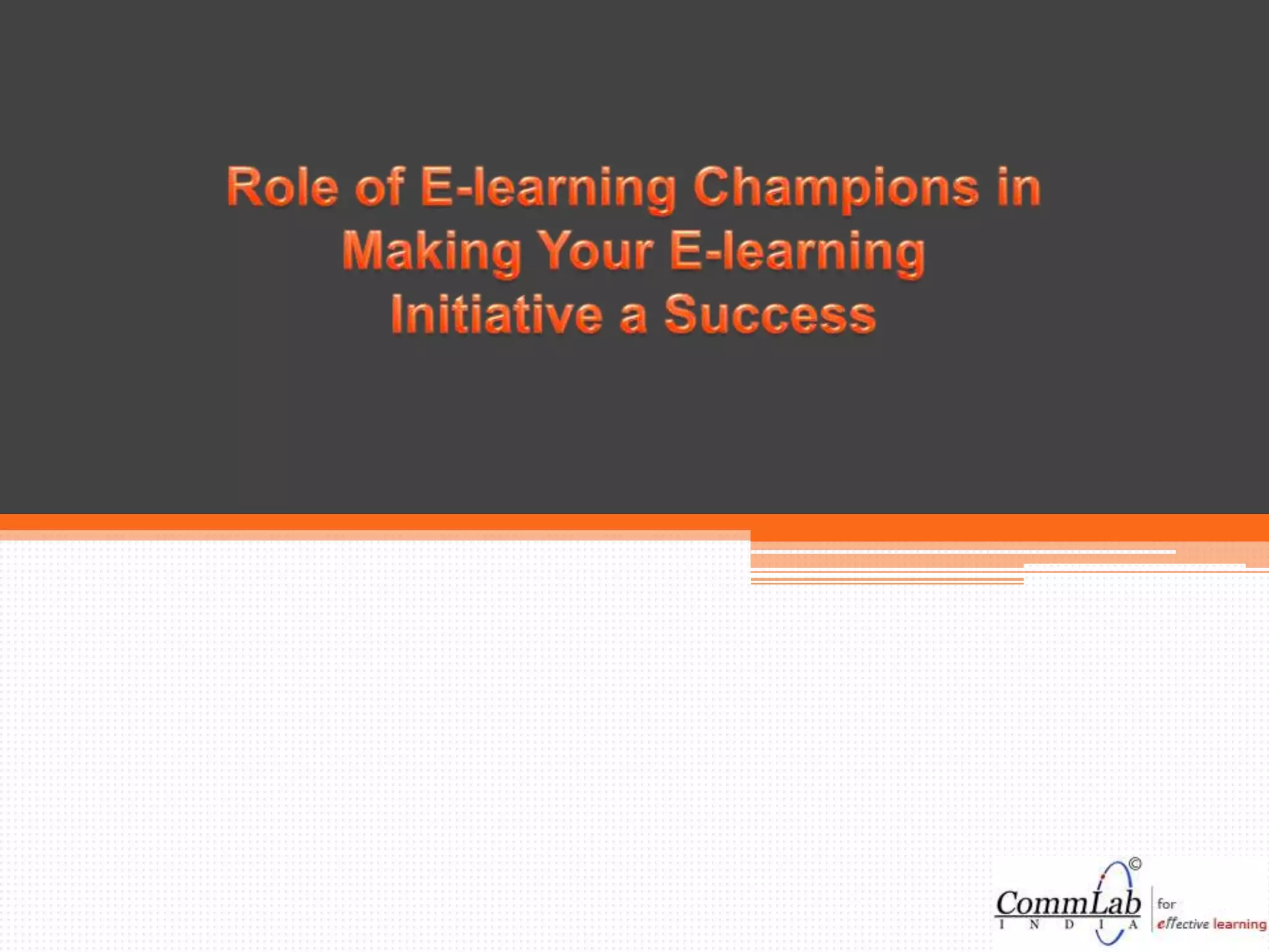 Role of E-learning Champions in Making Your E-learning Initiative a ...
