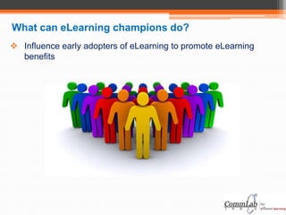 Role of E-learning Champions in Making Your E-learning Initiative a ...