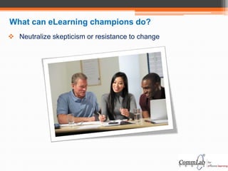 Role of E-learning Champions in Making Your E-learning Initiative a ...