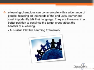Role of E-learning Champions in Making Your E-learning Initiative a ...