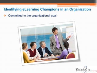 Role of E-learning Champions in Making Your E-learning Initiative a ...