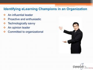 Role of E-learning Champions in Making Your E-learning Initiative a ...