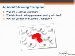 Role of E-learning Champions in Making Your E-learning Initiative a ...