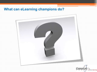 Role of E-learning Champions in Making Your E-learning Initiative a ...
