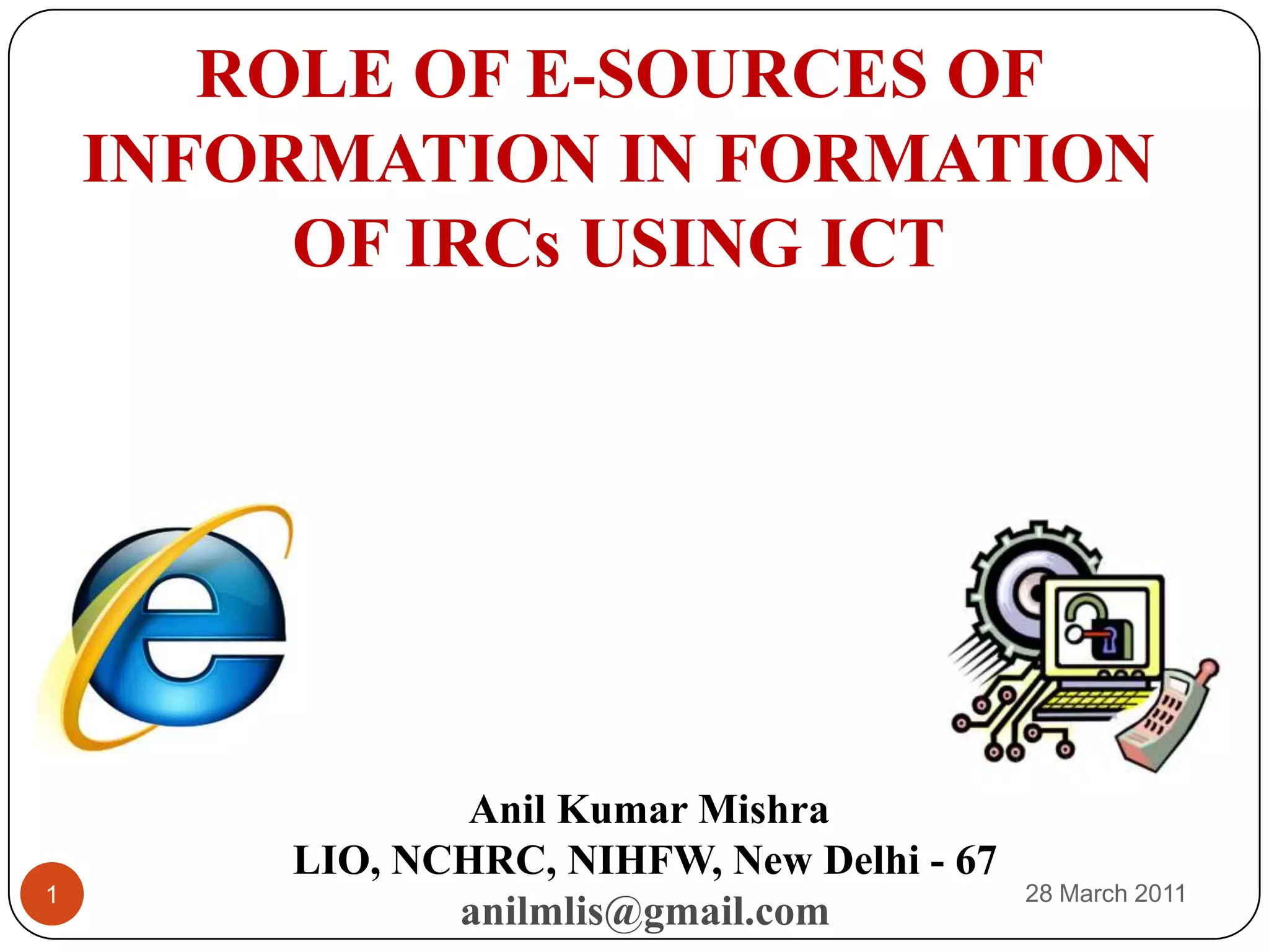 Role of e sources of information in formation of irc using ict - anil ...