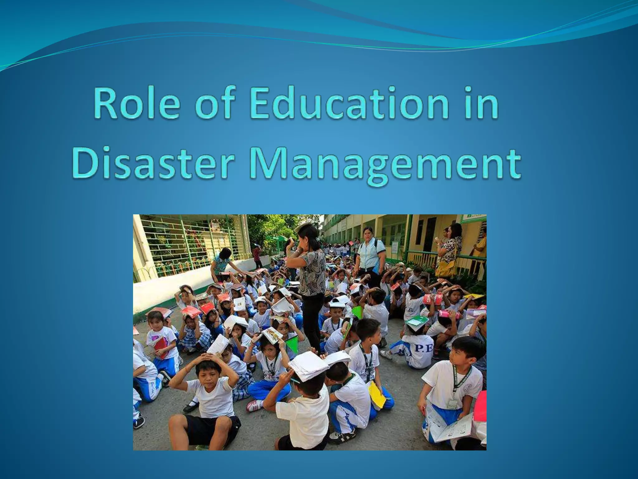 Role of education in disaster management | PPTX