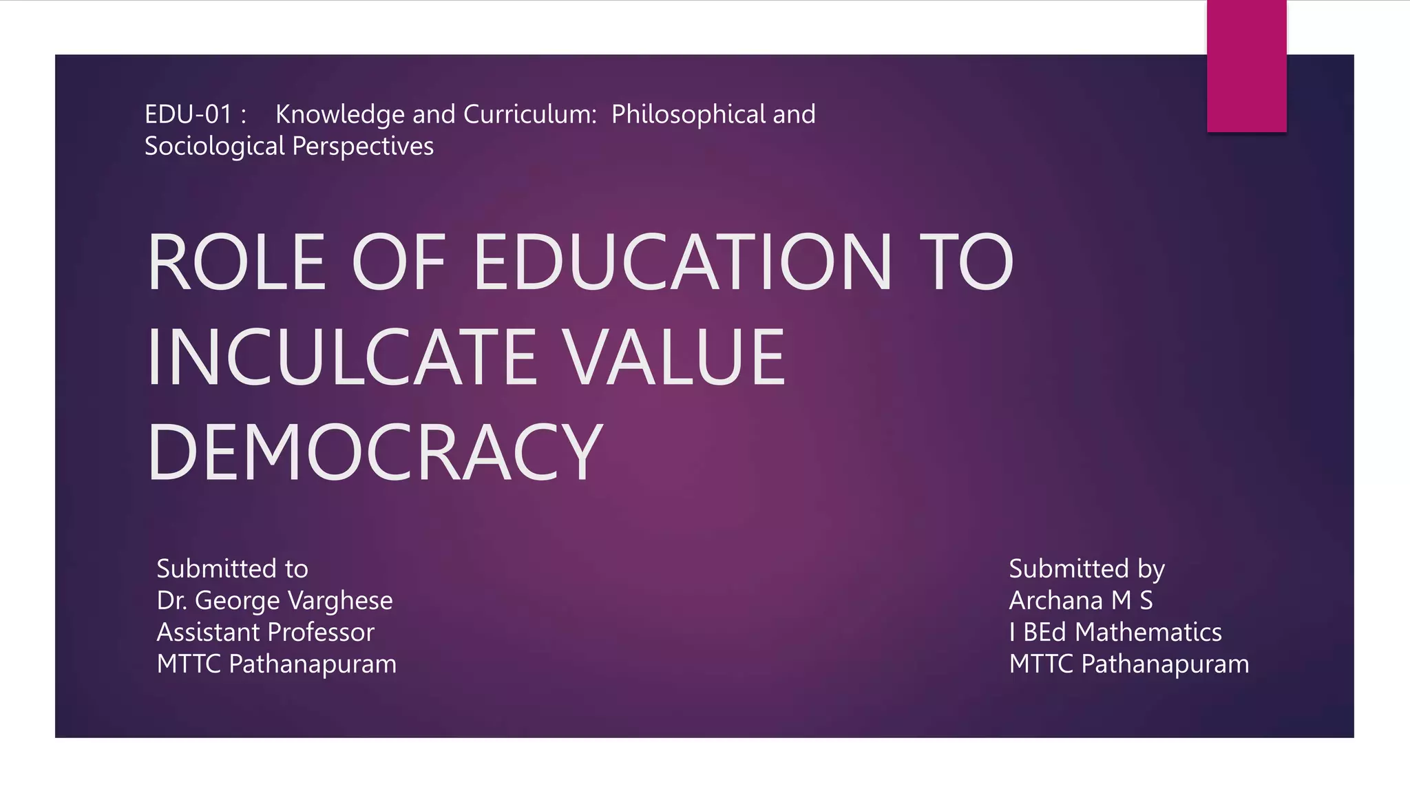 ROLE OF EDUCATION TO INCULCATE VALUE DEMOCRACY.pptx
