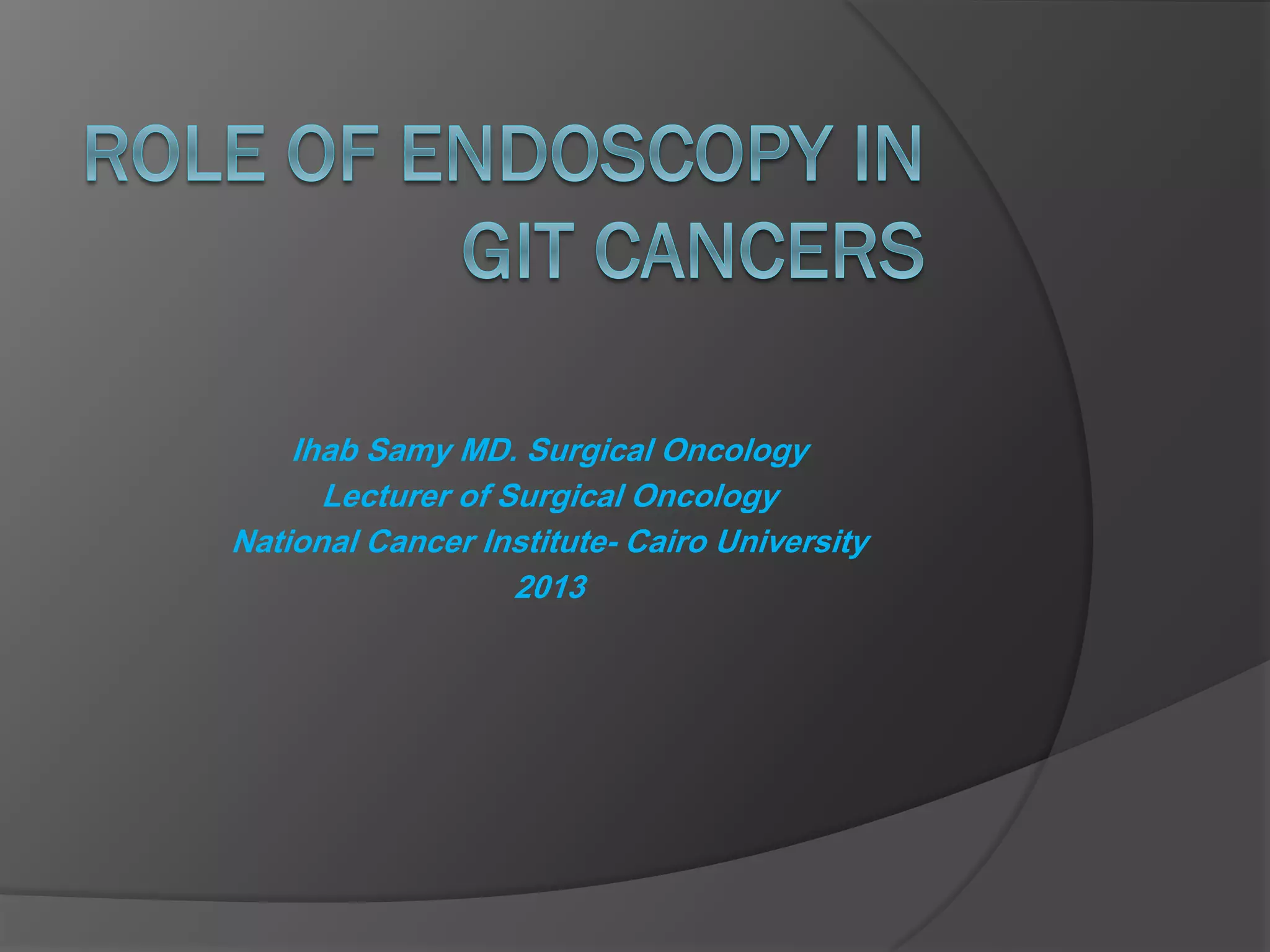 Role of endoscopy in git cancers | PDF