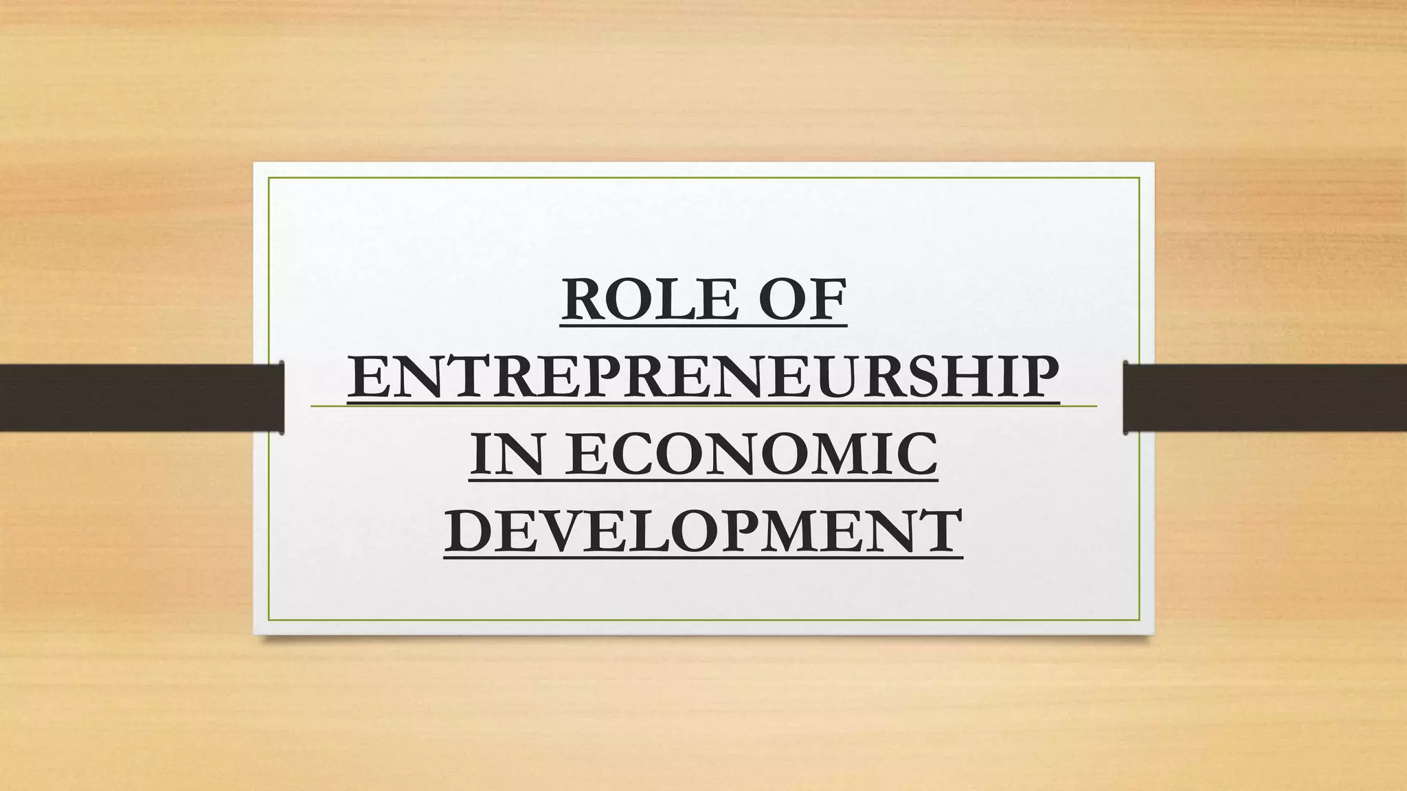 Role of entrepreneurship in the economic development | PPTX