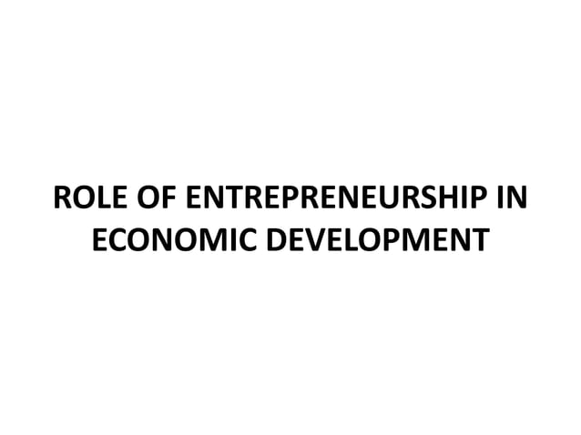 ROLE OF ENTREPRENEURSHIP IN ECONOMIC DEVELOPMENT.pptx
