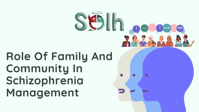 Role Of Family And Community In Schizophrenia Management | Solh Wellness | PPT