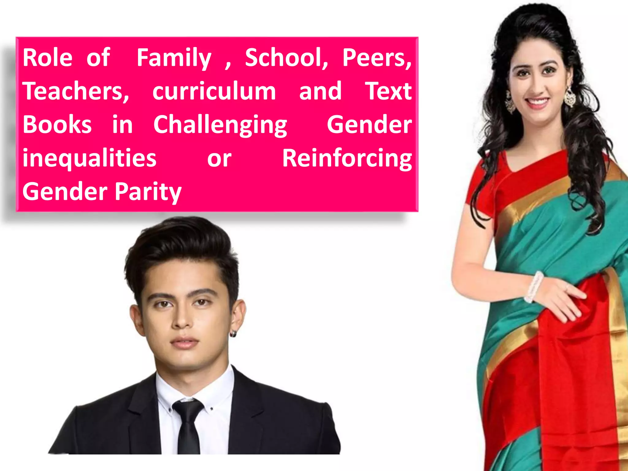 ROLE OF FAMILY, SCHOOL, PEERS, TEACHERS, CURRICULUM AND TEXT BOOKS IN ...